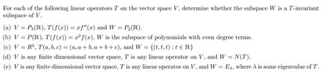 Solved For Each Of The Following Linear Operators T On The