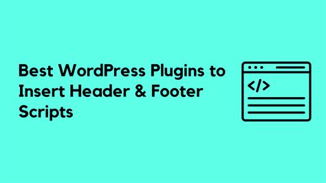 Top 8 Wordpress Plugins To Insert Header And Footer Scripts