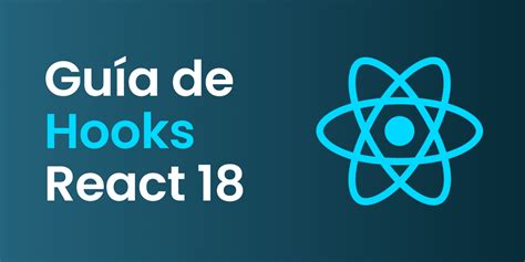 Guía de hooks React 18 - Adictos al trabajo