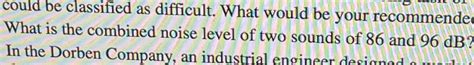 Solved What Is The Combined Noise Level Of Two Sounds Of 86