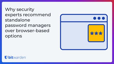 Why Security Experts Recommend Standalone Password Managers Over Browser Based Options Bitwarden