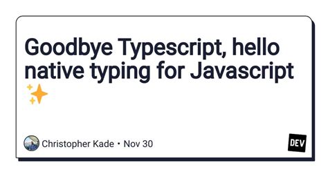 Goodbye Typescript Hello Native Typing For Javascript Rdevto
