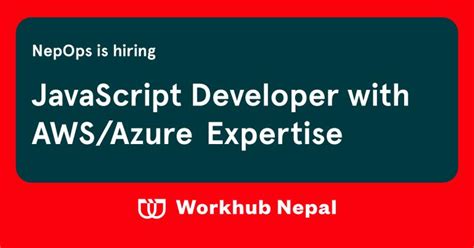 workhub nepal on linkedin javascript developer with aws azure expertise