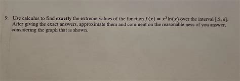 Solved 9 Use Calculus To Find Exactly The Extreme Values Of