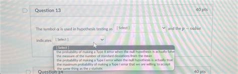Solved The Symbol α Is Used In Hypothesis Testing As And The