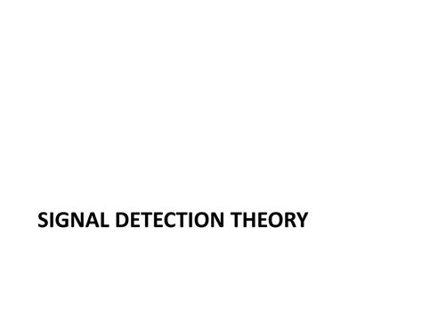 PPT Chapter Signal Detection And Absolute Judgement PowerPoint Presentation ID