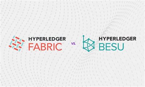 Comparing Hyperledger Fabric And Hyperledger Besu A Deep Dive