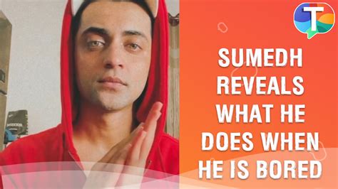 Sumedh Mudgalkar Aka Krishna Reveals What He Does When He Feels Bored