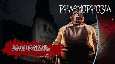 Phasmophobia Weekly Challenege Do As I Command YouTube
