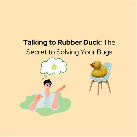 Talking To Rubber Ducks The Secret To Solving Your Front End Bugs