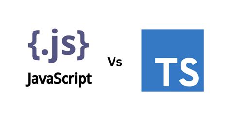 Typescript Vs Javascript — Is Typescript Better Than Javascript For Your Project