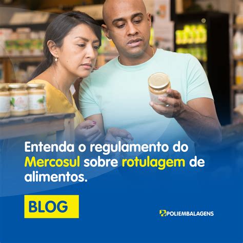 Entenda O Regulamento Do Mercosul Sobre Rotulagem De Alimentos