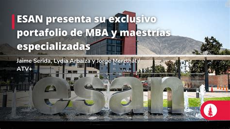 Esan Presenta Su Exclusivo Portafolio De Mba Y Maestrías Especializadas