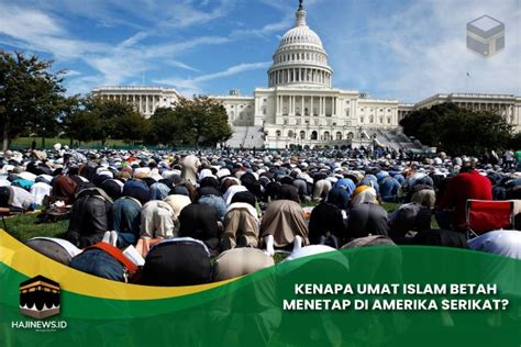Kenapa Umat Islam Betah Menetap Di Amerika Serikat