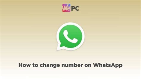 How To Change Number On WhatsApp Our Step By Step Guide WePC