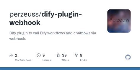 Github Perzeussdify Plugin Webhook Dify Plugin To Call Dify Workflows And Chatflows Via Webhook