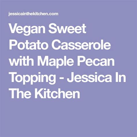 Vegan Sweet Potato Casserole With Maple Pecan Topping Jessica In The
