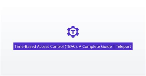Time Based Access Control Tbac A Complete Guide Teleport