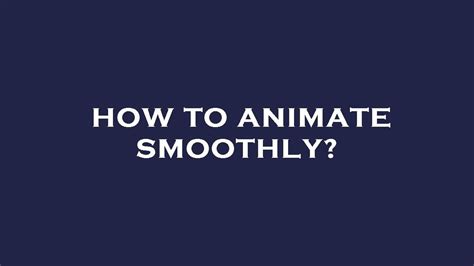 How To Animate Smoothly YouTube