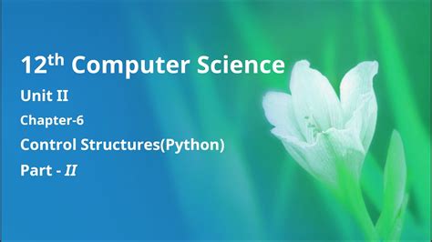 Class 12 Computer Science - Unit-2: Chapter-6: Control Structures - Python (Part-2) - YouTube