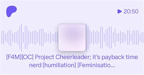 F4m Oc Project Cheerleader Its Payback Time Nerd Humiliation Feminisation Cheerleader