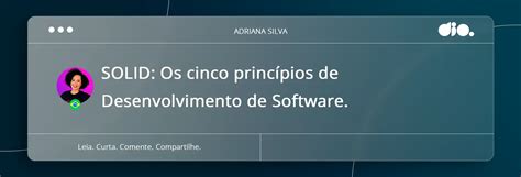 Solid Os Cinco PrincÍpios De Desenvolvimento De Software Para Criar CÓdigo Limpo E FÁcil De Manter