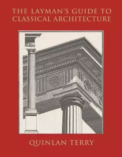 The Laymans Guide Pour Classical Architecture Par Terry Quinlan Neuf