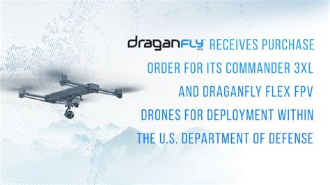 Draganfly Receives Purchase Order For Its Commander 3xl And Draganfly Flex Fpv Drones For