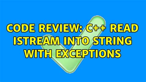 code review c read istream into string with exceptions youtube