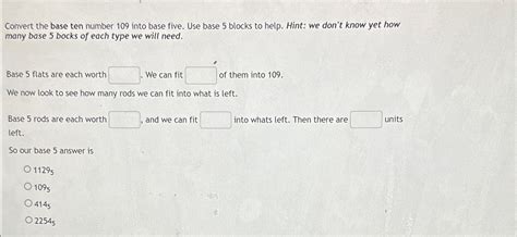 Solved Convert The Base Ten Number 109 ﻿into Base Five Use