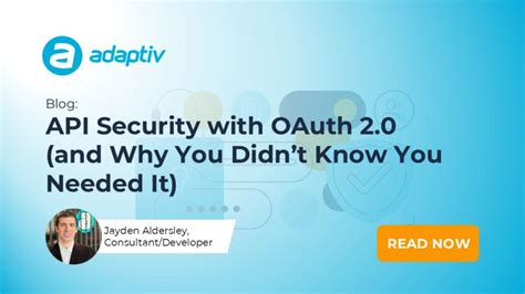Api Security With Oauth 20 Simplified And Why You Didnt Know You Needed Adaptiv