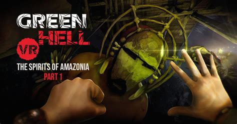 Discover Green Hell Vrs New Free Expansion The Spirits Of Amazonia