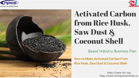 Activated Carbon From Rice Husk Saw Dust And Coconut Shell Based