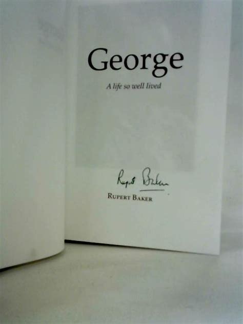 George A Life So Well Lived By Rupert Baker Very Good 2015 Signed