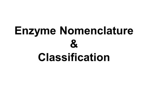 Ppt Enzyme Nomenclature Classification Powerpoint