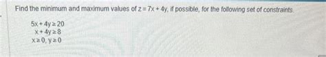 solved find the minimum and maximum values of z 7x 4y if