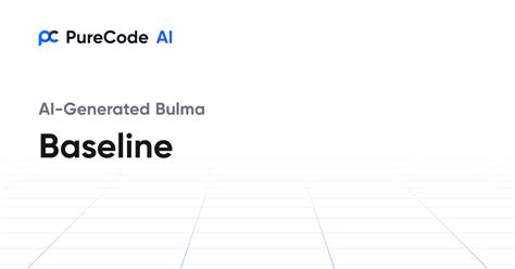Build Great Bulma Baseline Components Faster Using Ai Tools