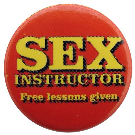 Sex Instructor Slogan Button Badge