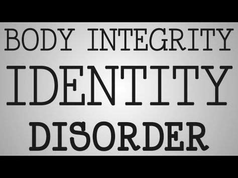 Dealing With Patients Body Integrity Identity Disorder BIID