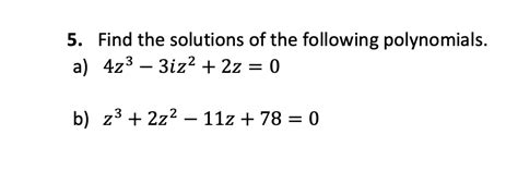 Solved 5 Find The Solutions Of The Following Polynomials