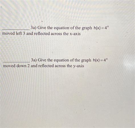 solved 3a give the equation of the graph h x 4x moved left