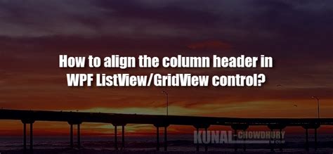 How To Align The Column Header In A Wpf Listview Gridview Control