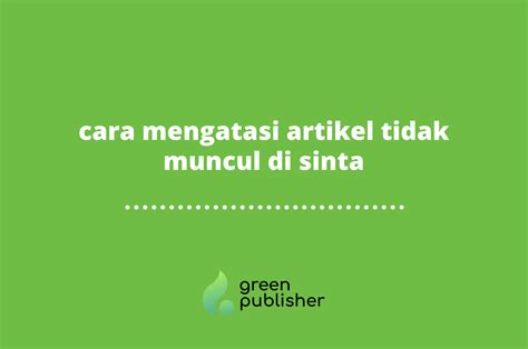 Cara Mengatasi Artikel Tidak Muncul Di Sinta Greenpublisher Solusi