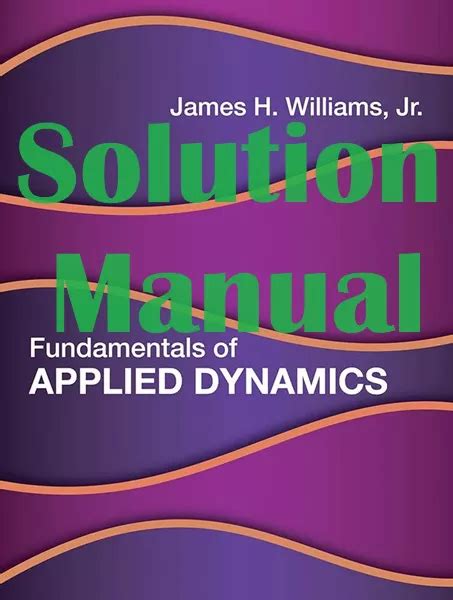 Solution Manual For Fundamentals Of Applied Dynamics By Williams