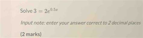 solved solve 3 2e 0 5x input note enter your answer correct to 2