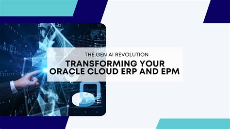 Genai Revolution Transforming Oracle Cloud Erp And Epm