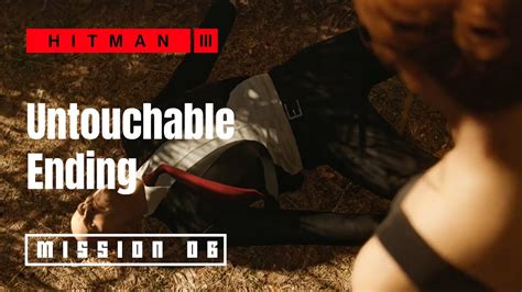 Hitman 3 Walkthrough Mission 6 Untouchable Ending Youtube