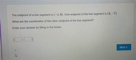 Solved The Midpoint Of A Line Segment Is 16 One Endpoint