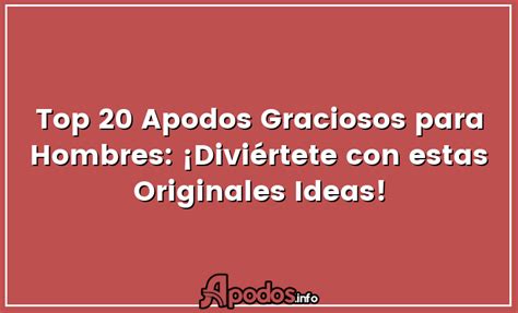 Top 20 Apodos Graciosos Para Hombres ¡diviértete Con Estas Originales