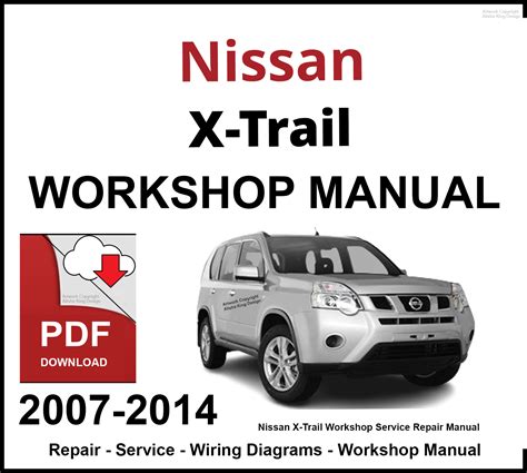 Nissan X Trail 2007 2014 Workshop Service Repair Manual Pdf Workshop